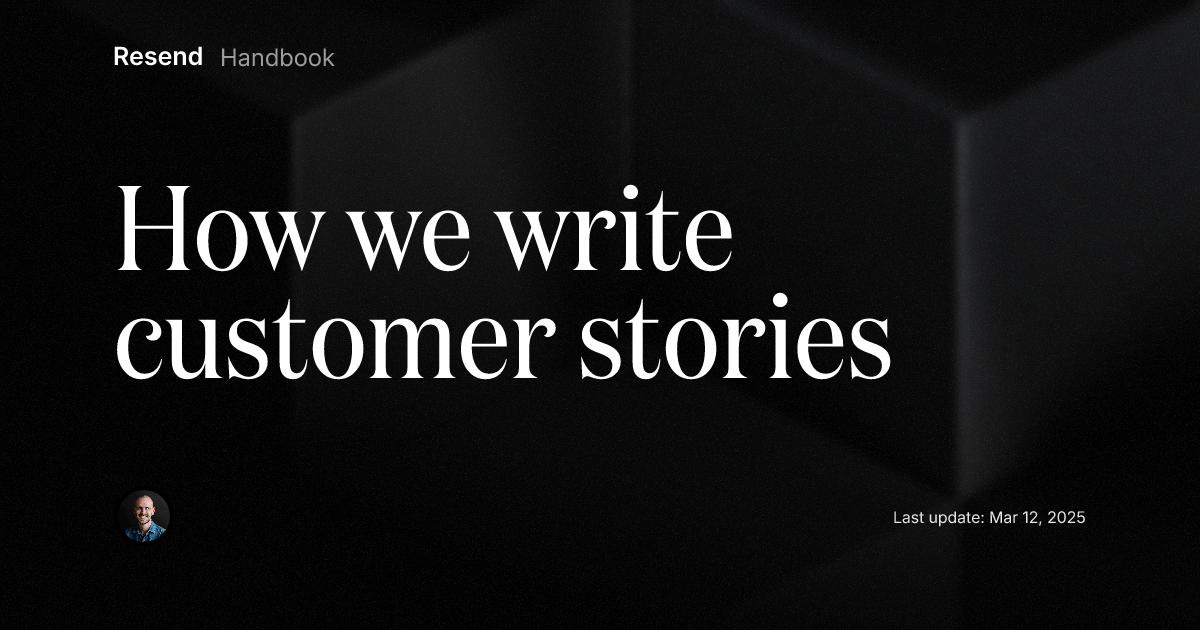 How we write customer stories · Resend