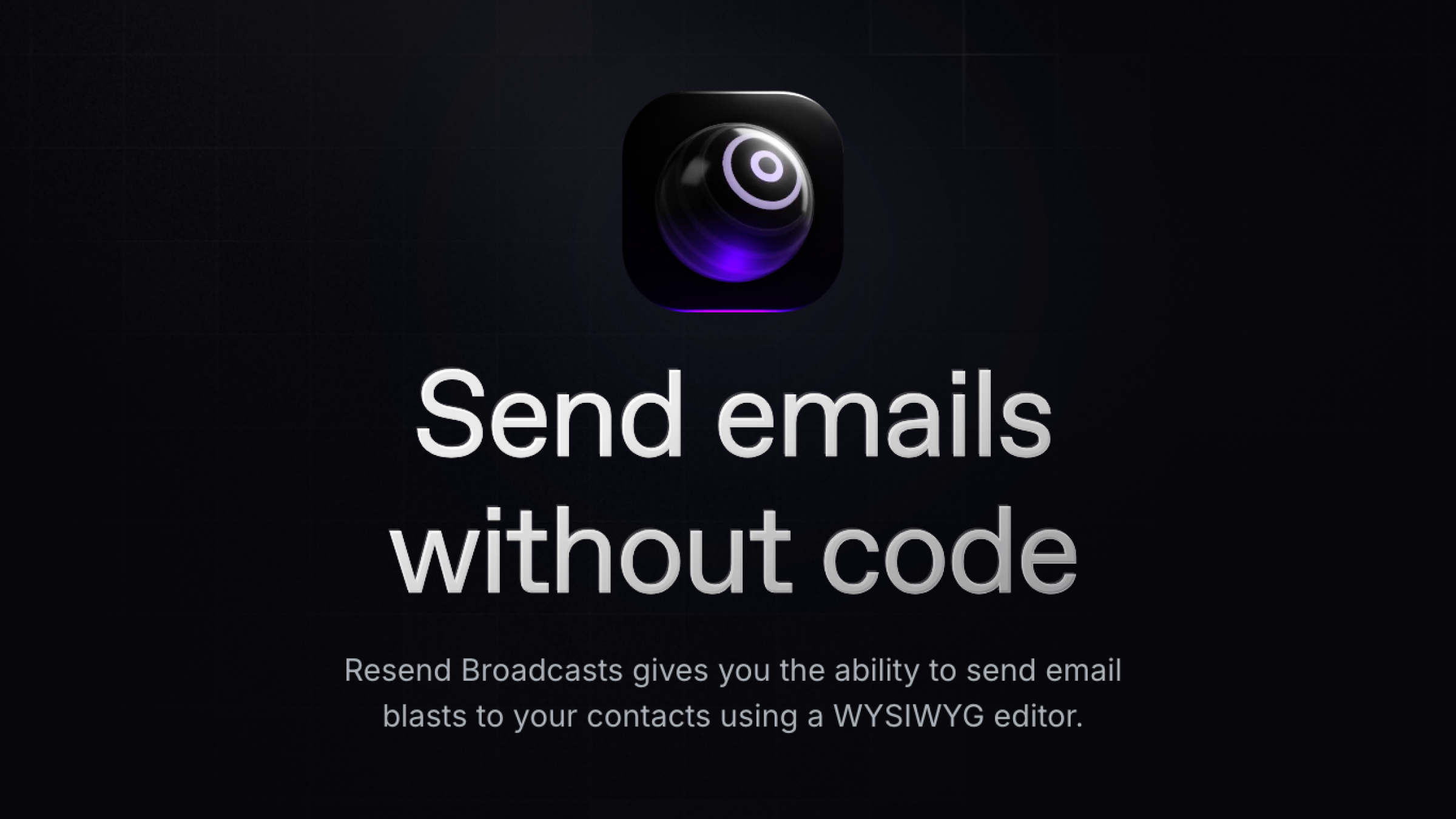 Broadcasts · Send emails without code · Resend